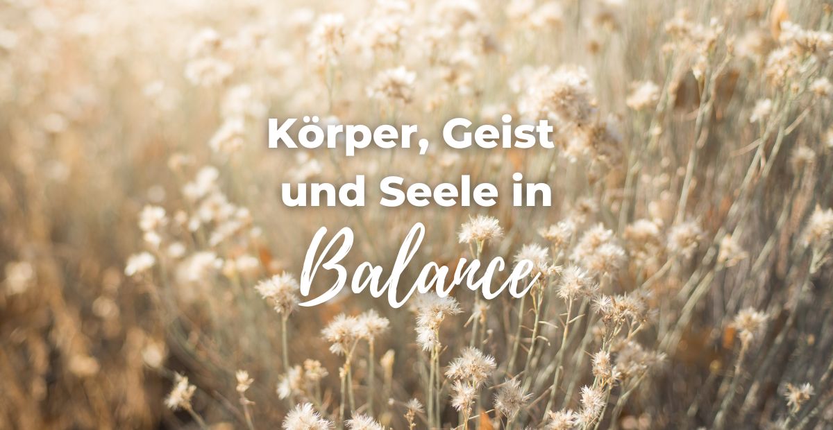 Körper, Geist und Seele in Balance | Energie im Alltag
